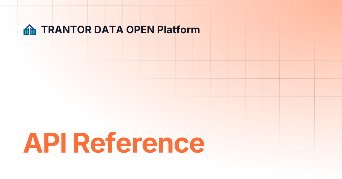 API Reference | TRANTOR DATA OPEN Platform